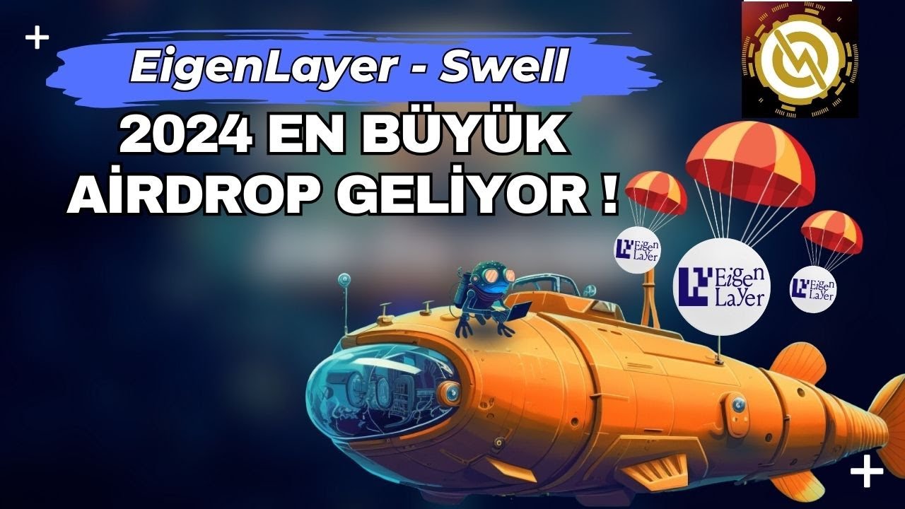 2024 Yılının EN ÇOK KAZANDIRACAK AİRDROP GELİYOR ! EingenLayer ve Swell ...