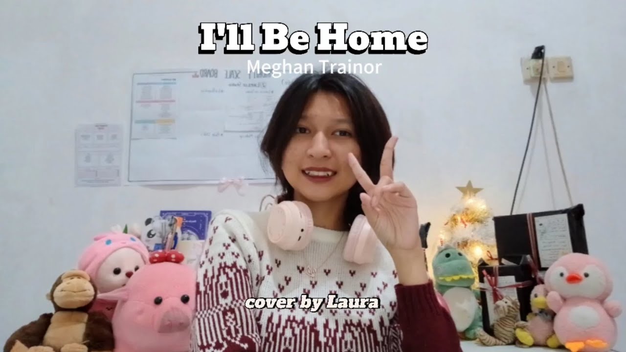 I'll Be Home - Meghan Trainor | cover by Laura - YouTube