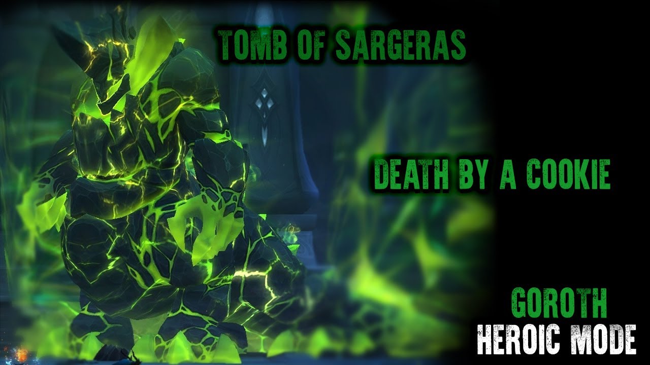 Goroth Heroic || Tomb of Sargeras || Death by a Cookie - YouTube