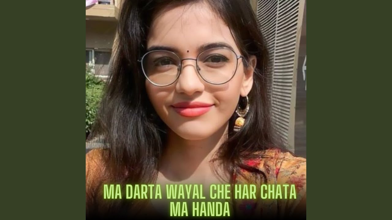 Ma Darta Wayal Che Har Chata Ma Handa - YouTube