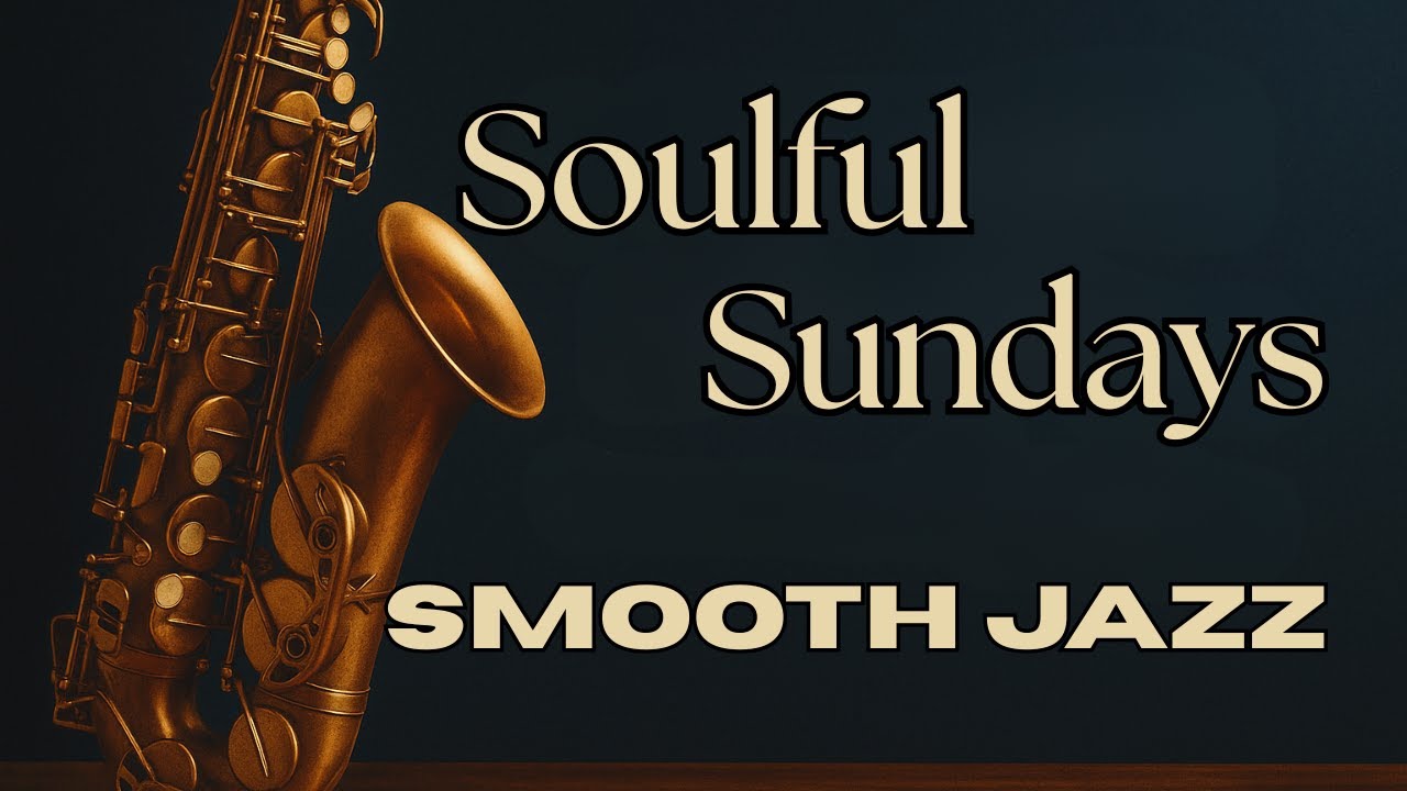 Soulful Sundays #1 | Smooth Jazz Instrumentals for Work, Study, or ...