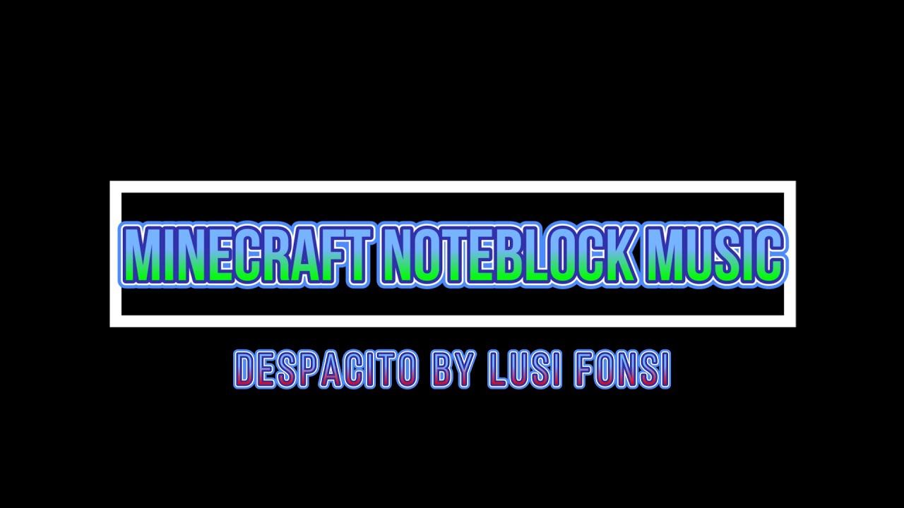 Minecraft Noteblock Music #1 Despacito By Luis Fonsi - YouTube