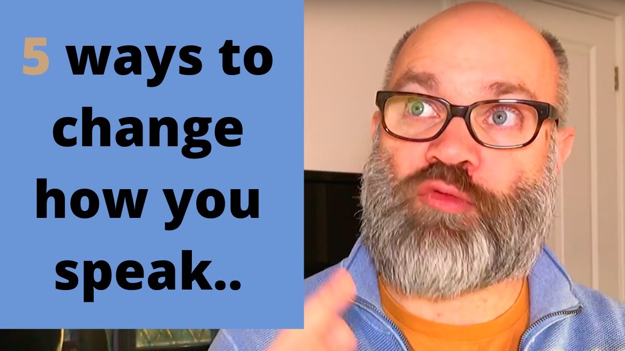 5 ways to change how you speak - YouTube