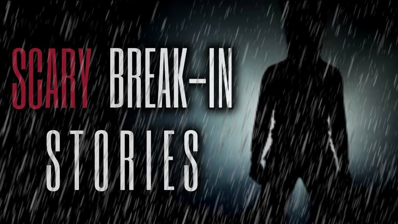 6 True Scary Break In Stories - YouTube