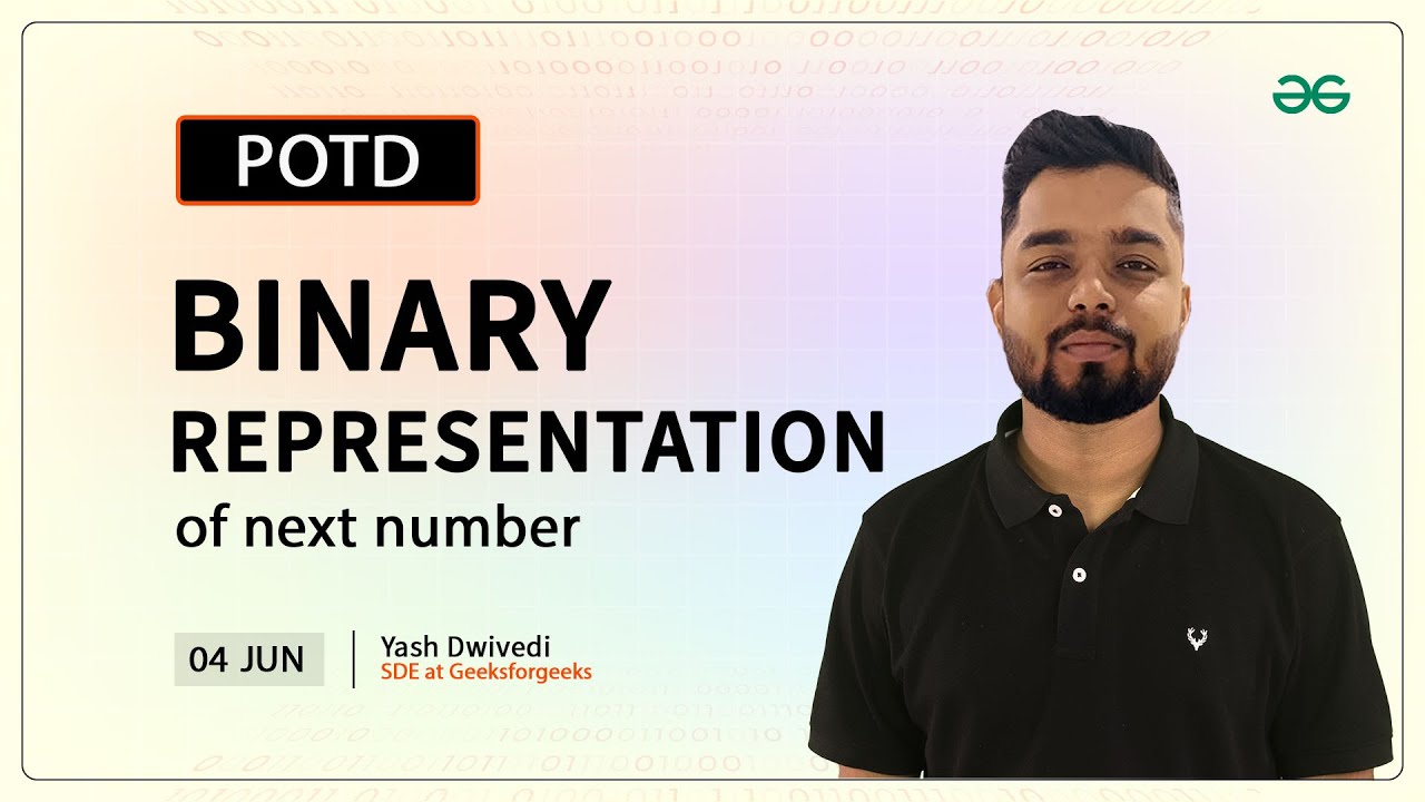 POTD- 04/06/2024 | Binary Representation of next number | Problem of ...