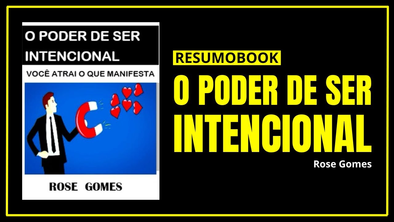 O PODER DE SER INTENCIONAL - Rose Gomes - RESUMOBOOKS - YouTube