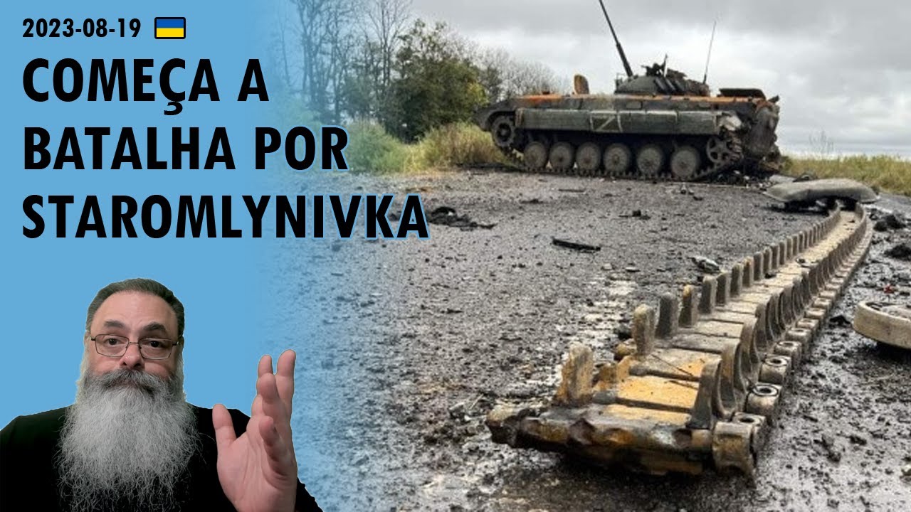 #Ucrânia 2023-08-19: UCRANIANOS iniciam BATALHA por STAROMLYNIVKA sem ...