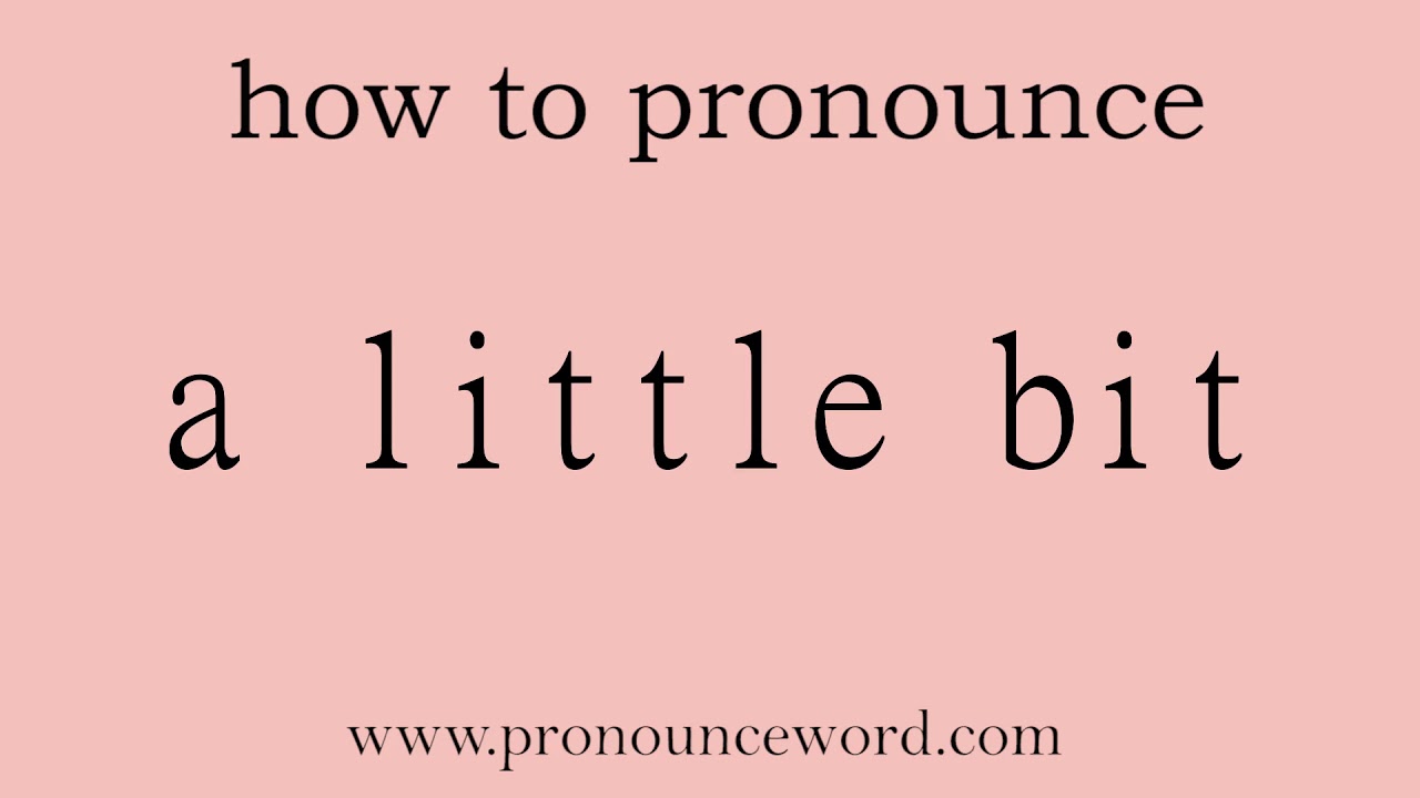a little bit. How to pronounce a little bit in english (correct ...
