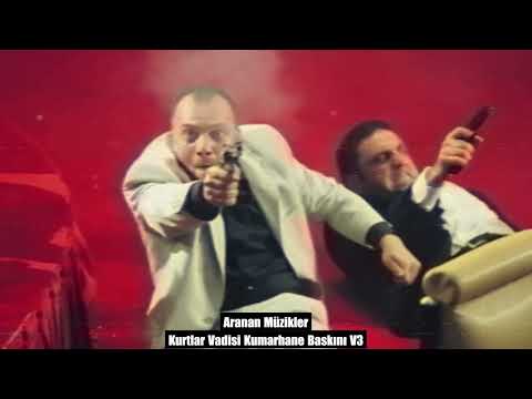 Aranan Müzikler - Kurtlar Vadisi Kumarhane Baskını V3