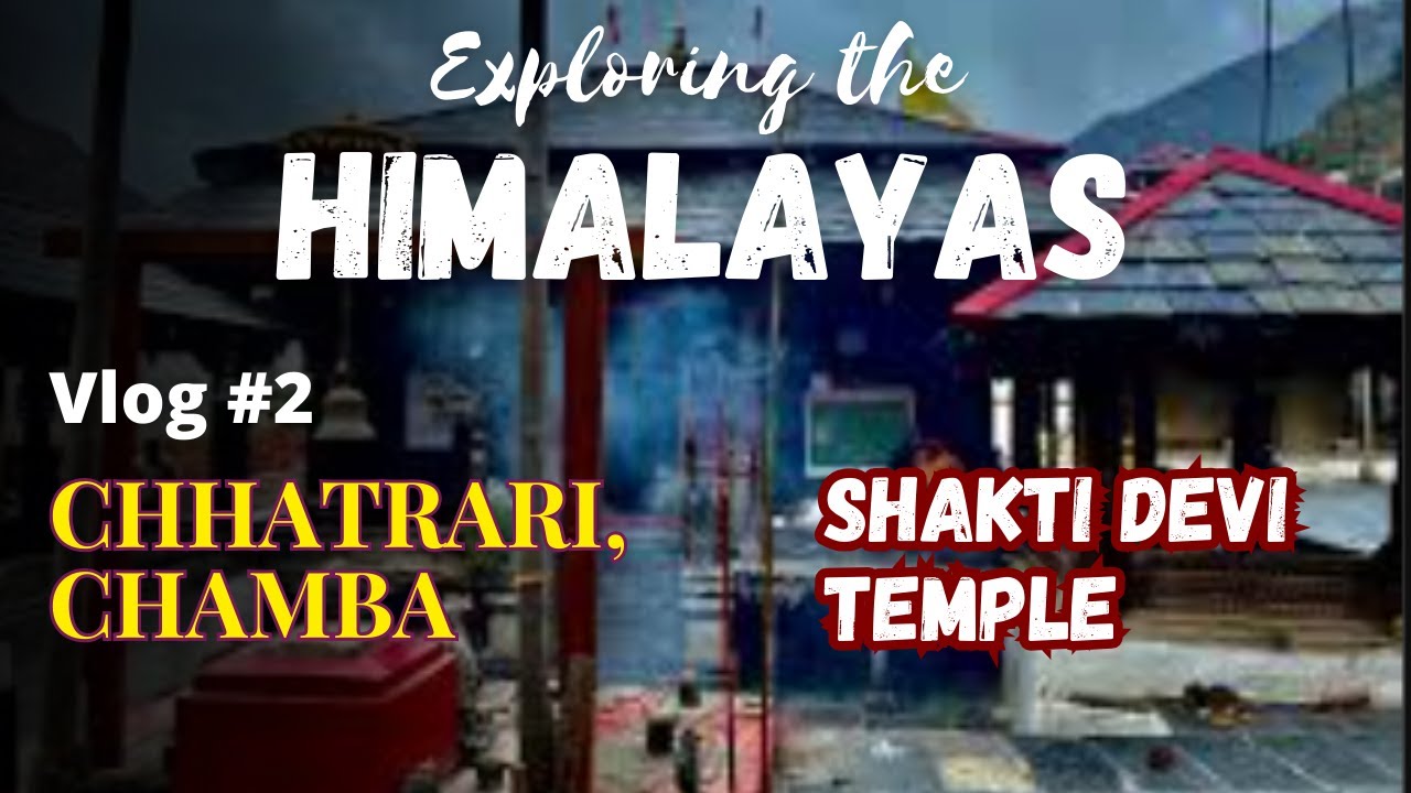 Visit To Shakti Devi Temple In Chhatrari | Chamba - YouTube