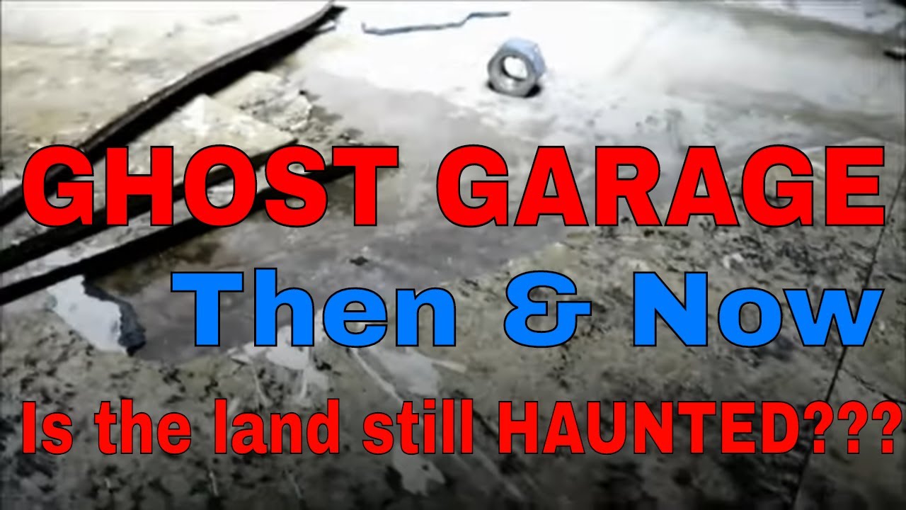 GHOST GARAGE!! IS THE LAND STILL HAUNTED??? (THEN AND NOW) - YouTube