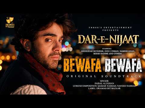 Dar-E-Nijaat OST Video - Bewafa Bewafa | Faisal Ali Khan | Dur-E-Fishan Saleem | Sheheryar Munawar