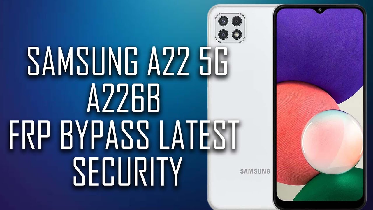 Samsung A22 5G A226b Frp unlock google account bypass latest security ...