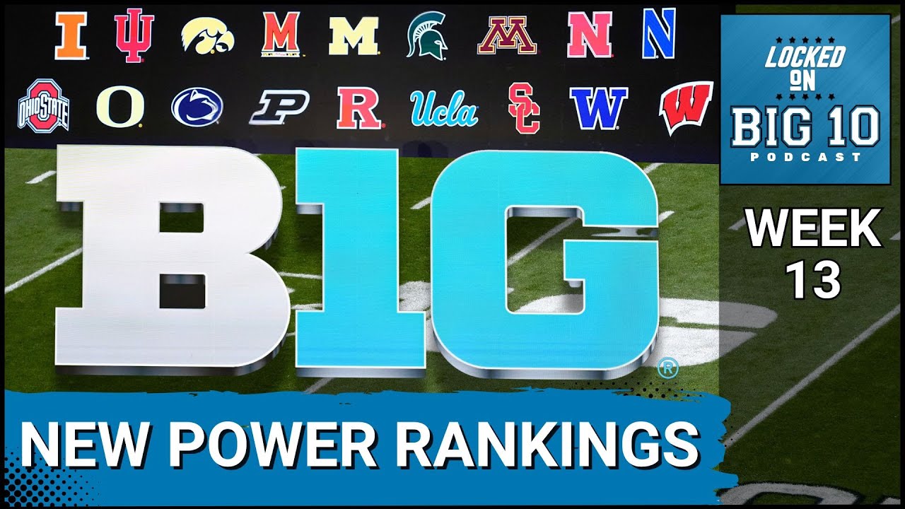 REAL BIG 10 POWER RANKINGS: College Football Playoff CHASE Center Stage ...