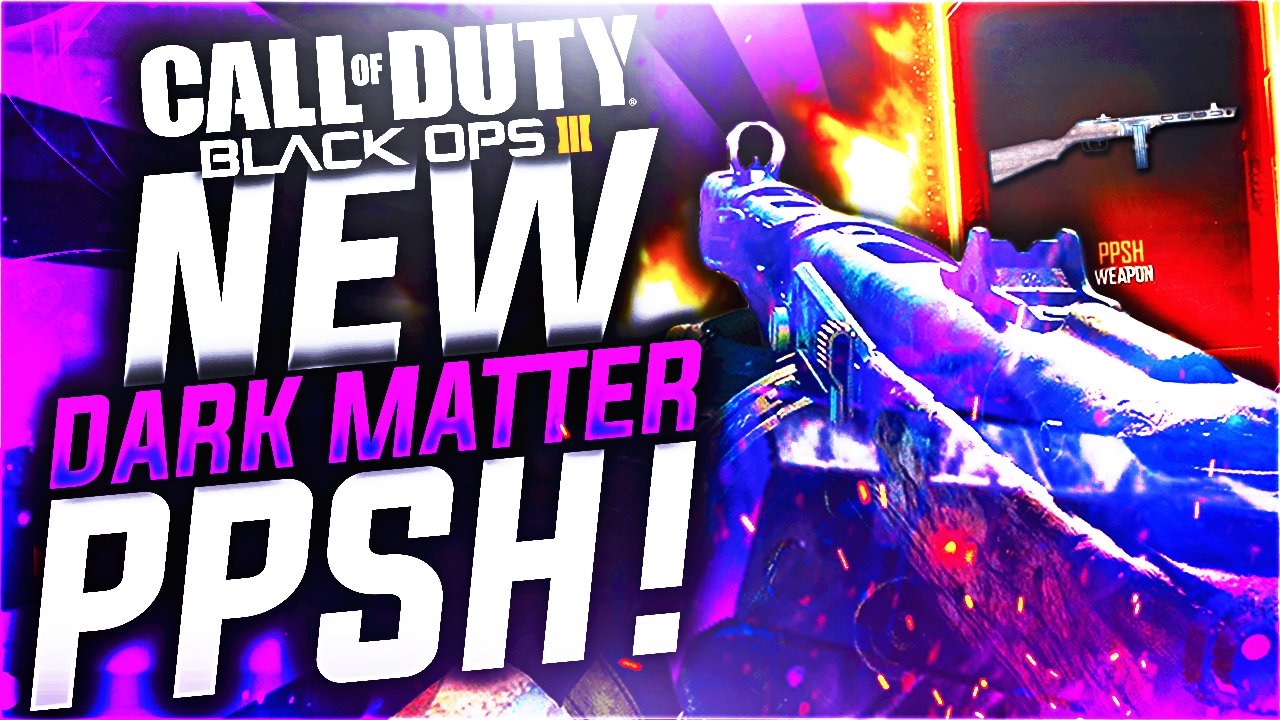 UNLOCKING DARK MATTER "PPSH" - BLACK OPS 3 DARK MATTER CAMO "PPSH ...