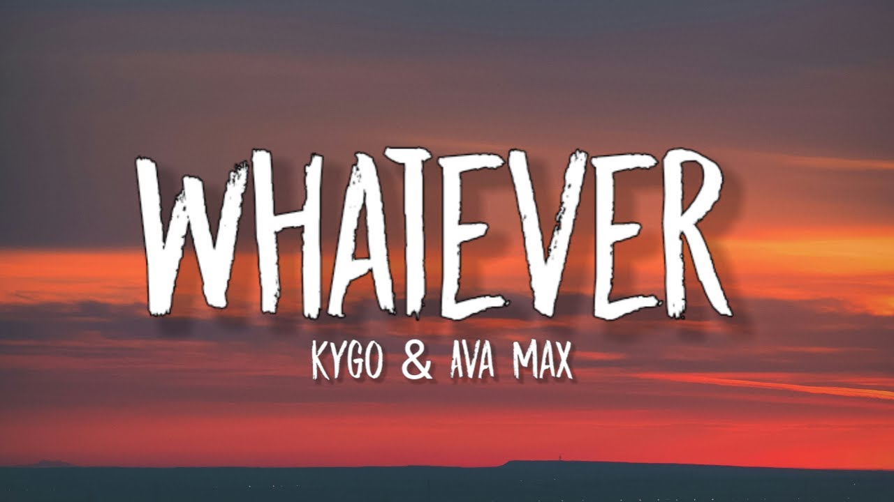 Kygo - Whatever ft. Ava Max (Lyrics) whatever whatever - YouTube