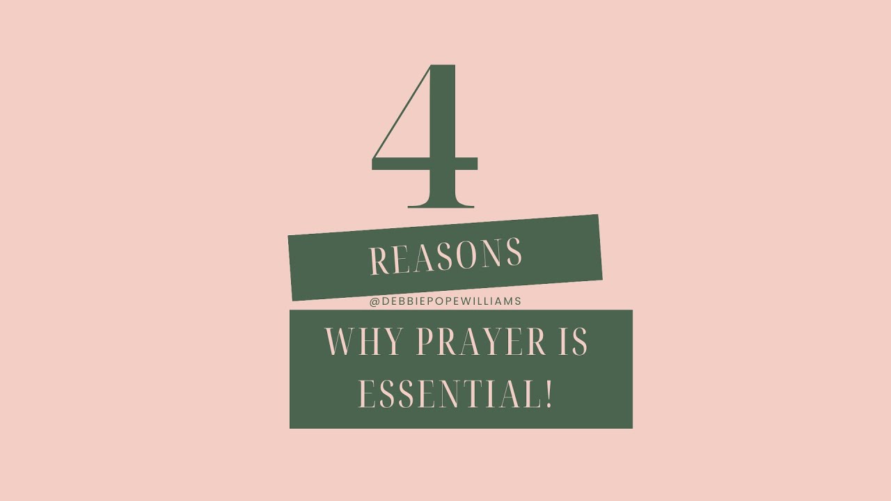 4 Reasons Why Prayer Is Essential - YouTube