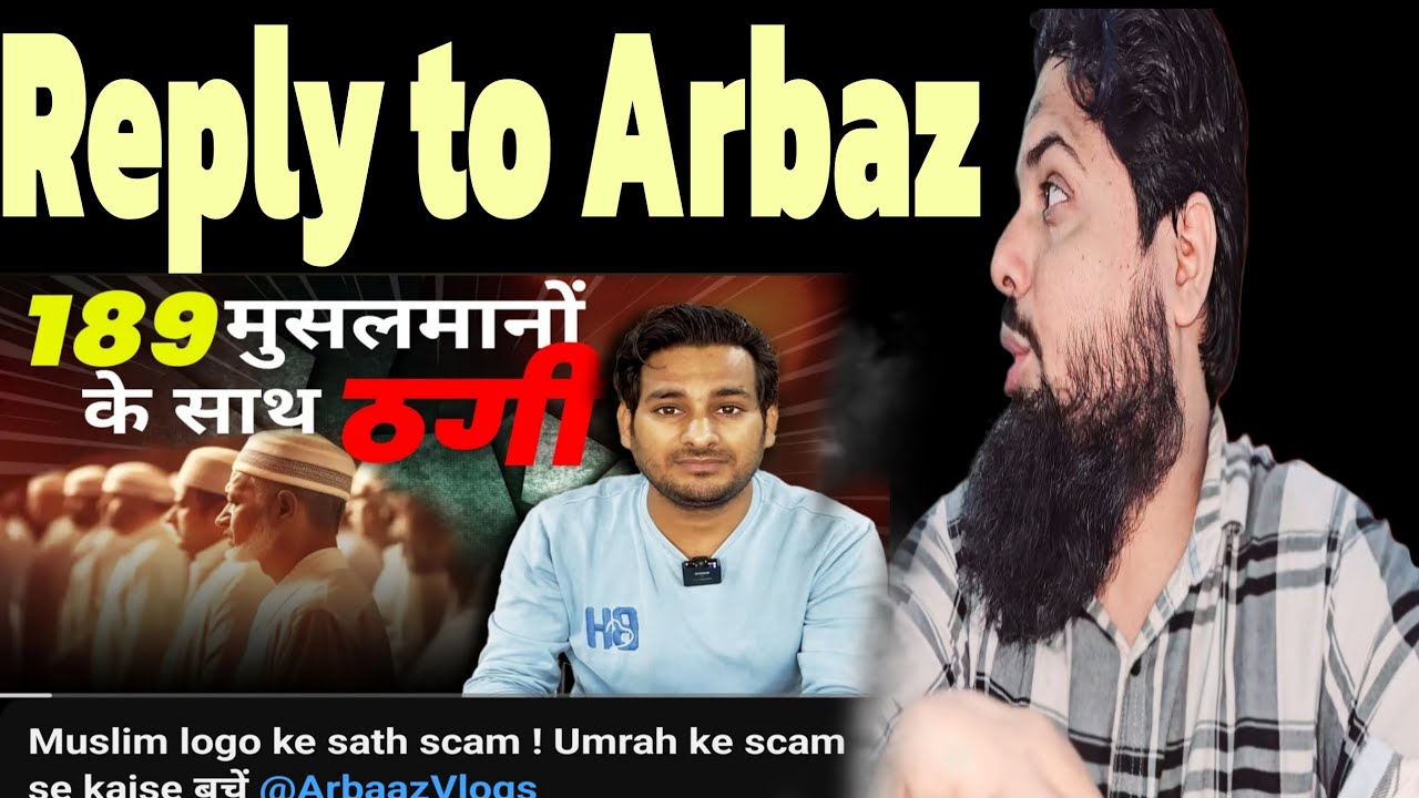 REPLY TO ARBAZ VLOGS | Muslim logo ke sath scame | Umrah ke scam - YouTube