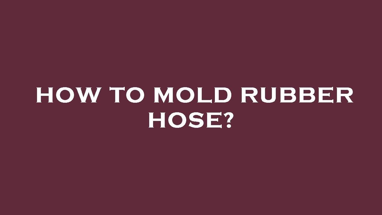 How to mold rubber hose? - YouTube