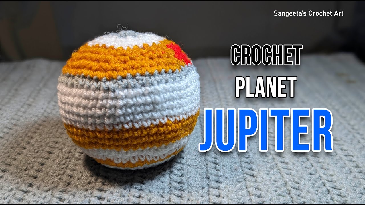 Crochet Planet Jupiter | लोकरीचा गुरु | Solar System | How to Crochet ...
