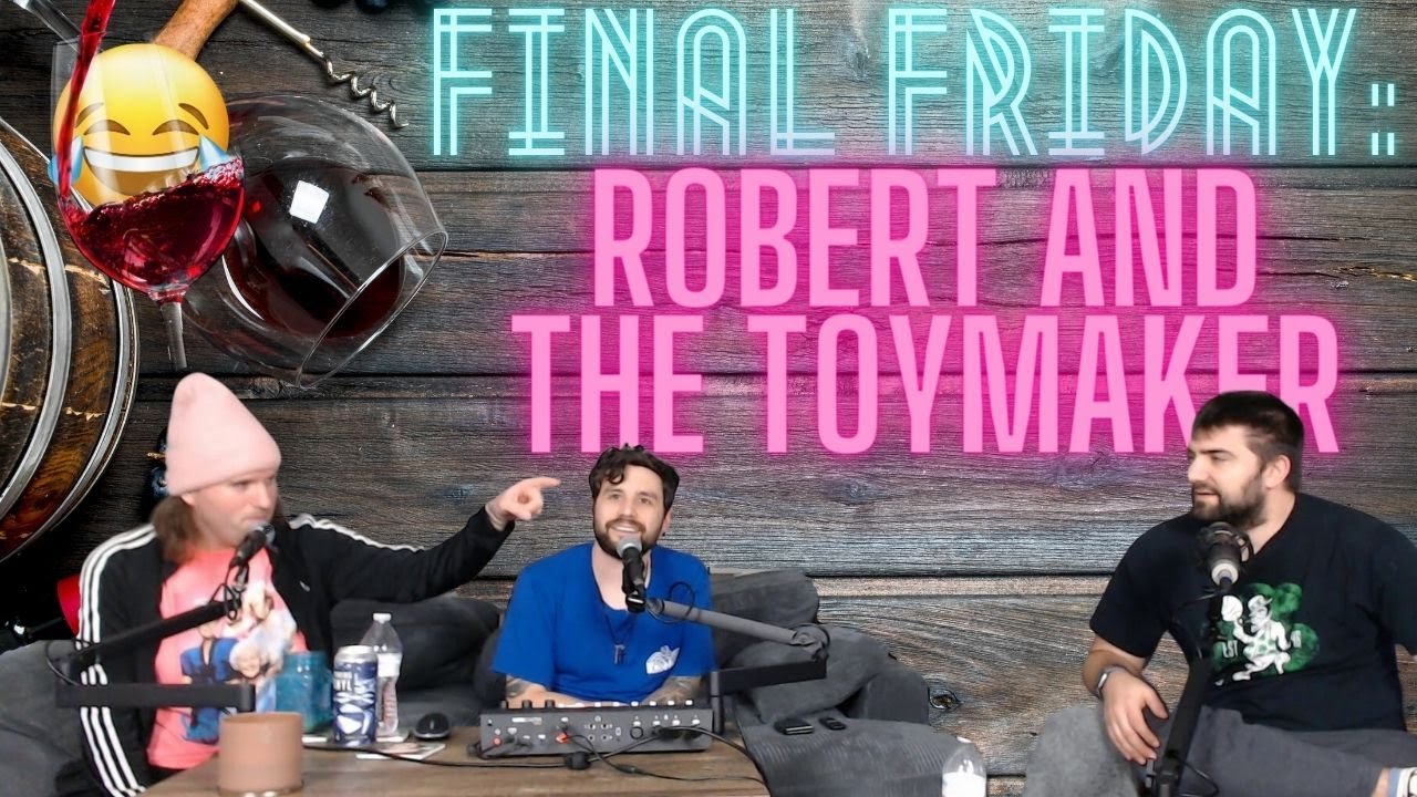 Final Friday: Robert and the Toymaker (2017) - The Final Podcast - YouTube