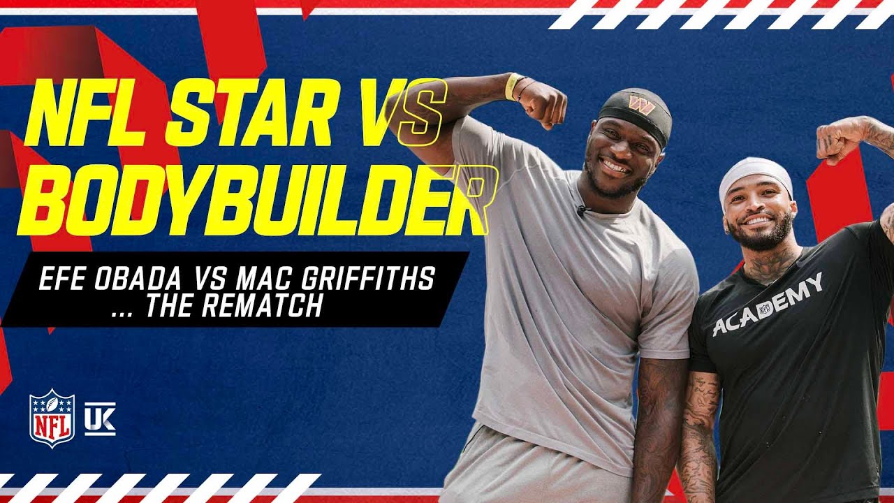 NFL STAR 🏈 vs BODY BUILDER 💪| Efe Obada takes on Mac Griffiths | NFL UK ...