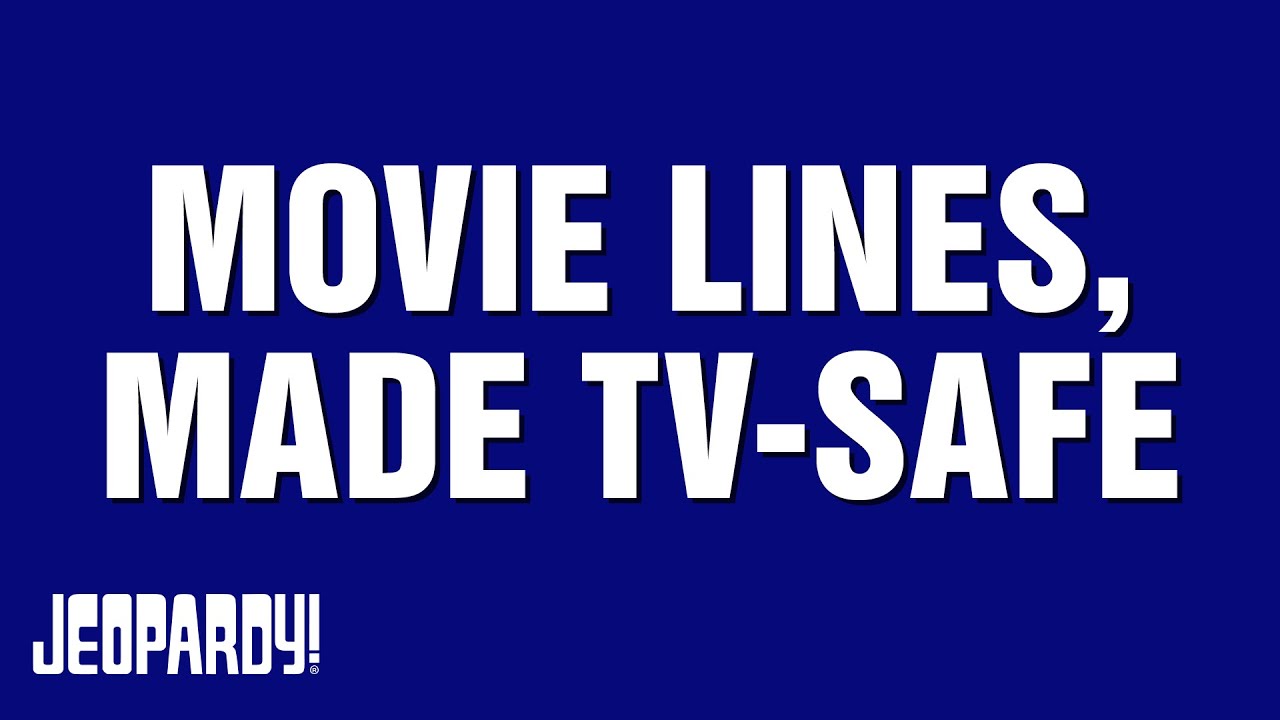 Movie Lines Made TV Safe Category JEOPARDY YouTube movie-lines-made-tv-safe-category-jeopardy-youtube