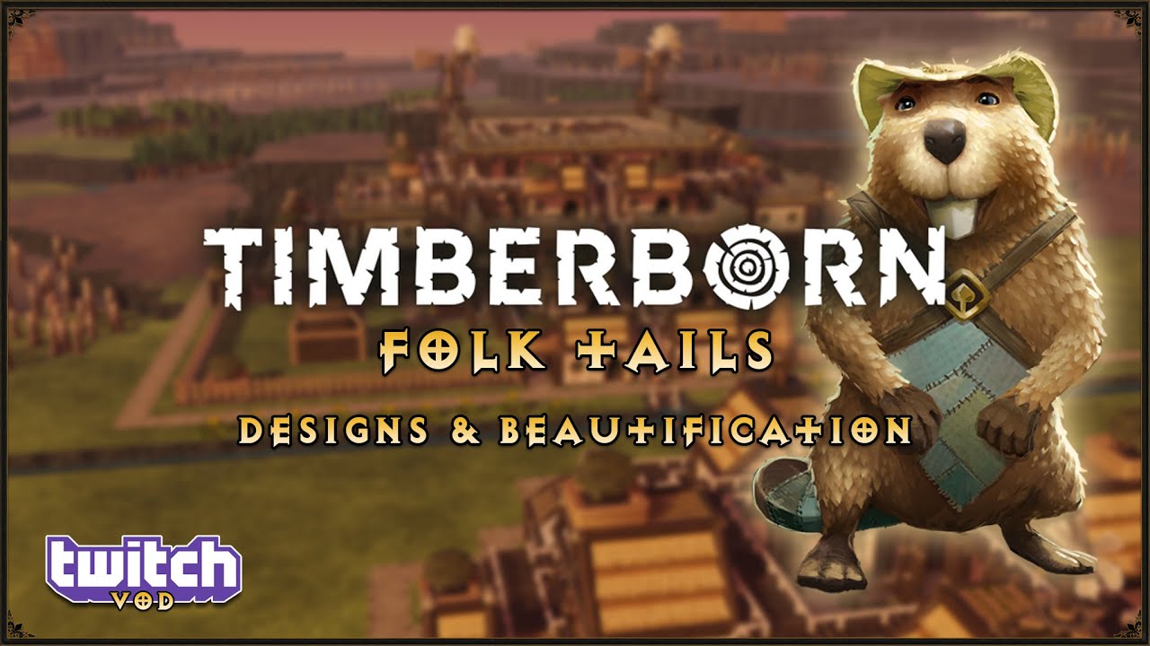 Timberborn - Designs & Beautification - Folk Tails (Twitch VOD) - YouTube