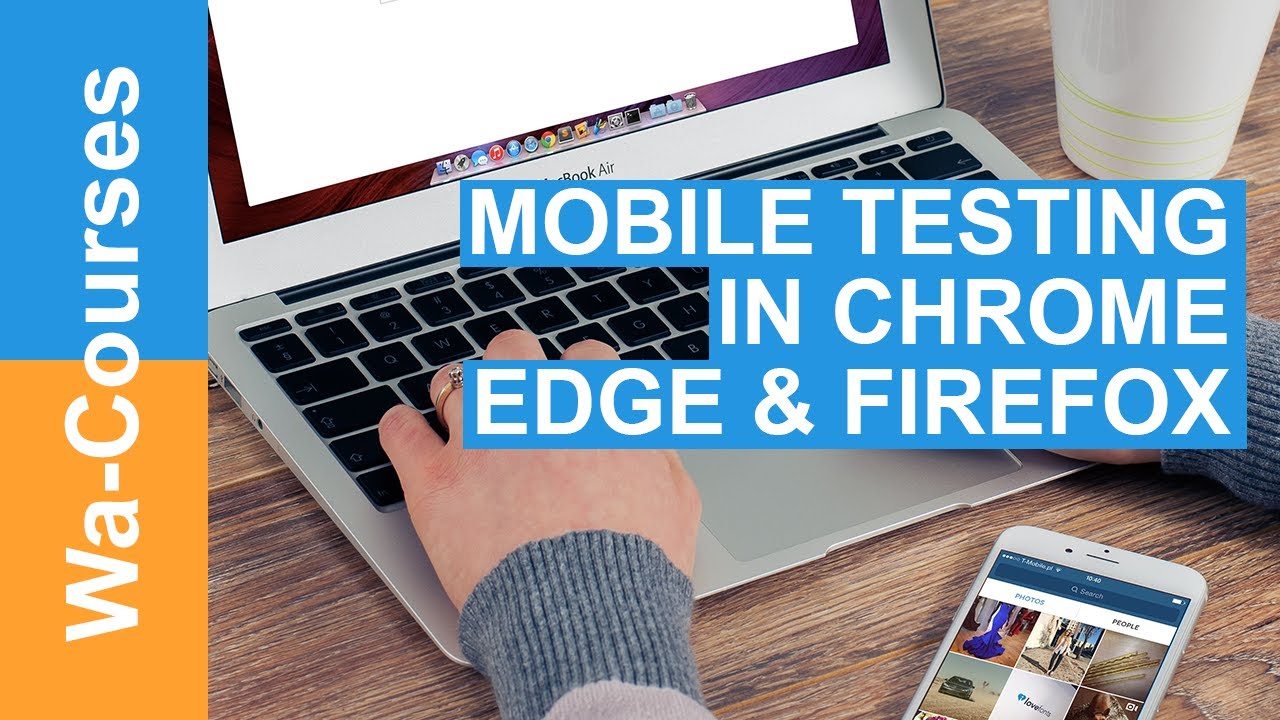 How to Perform Mobile Testing in Chrome Edge and Firefox Web Browsers ...