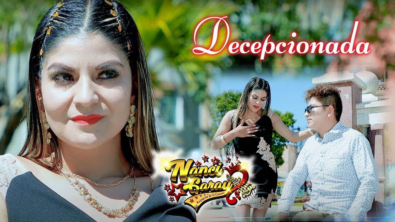 NANCY GARAY ♫ DECEPCIONADA ♫ VIDEO CLIP - 2024 DANNY PRODUCCIONES 4k ...