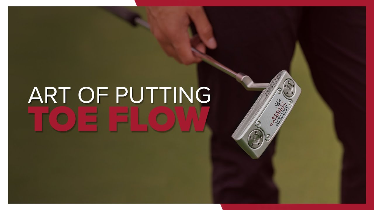 Art of Putting - Toe Flow | Scotty Cameron Putters - YouTube