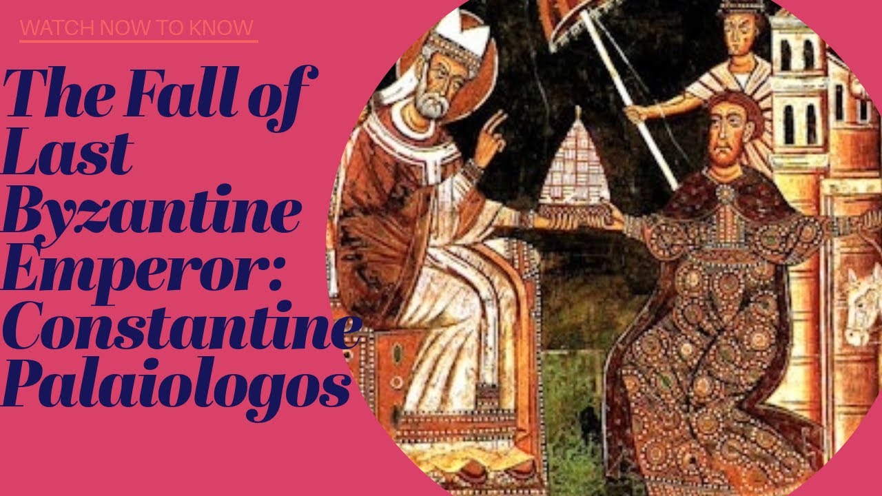 The Fall of Constantinople and the Last Byzantine Emperor: Constantine ...