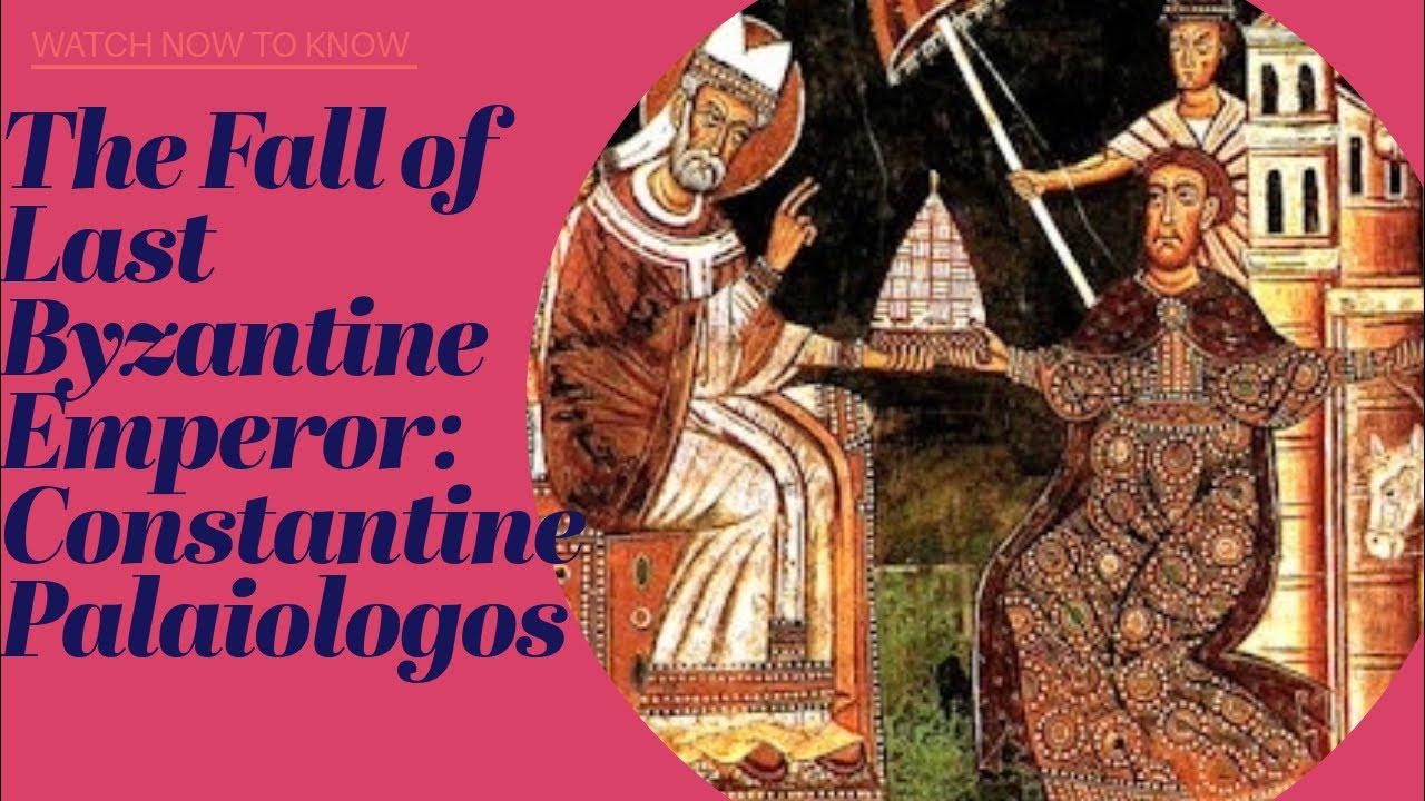 The Fall of Constantinople and the Last Byzantine Emperor: Constantine ...