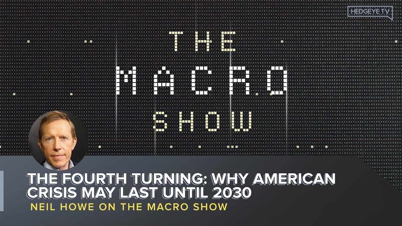 [WEBCAST REPLAY] The Fourth Turning with Neil Howe on The Macro Show ...