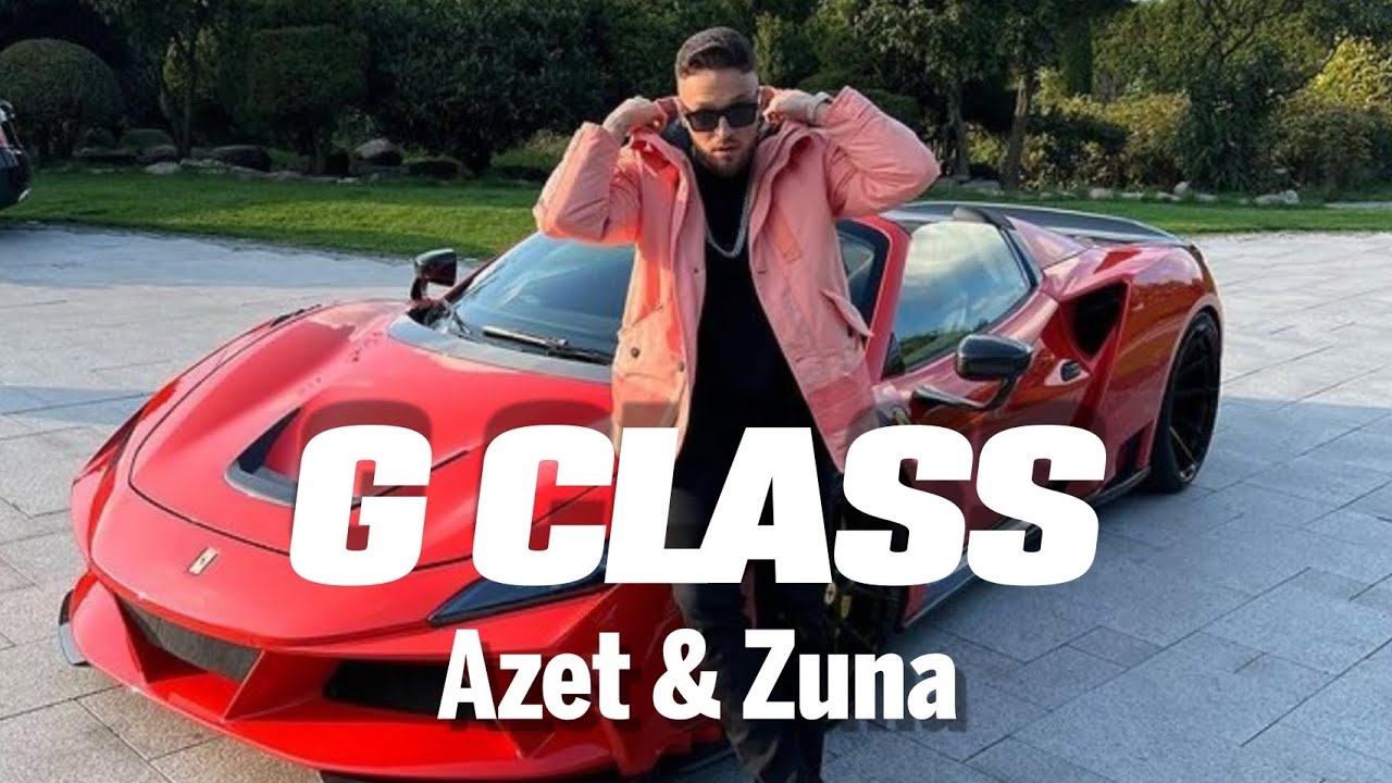 Azet & Zuna - G-Class (Official Video, prod by azets.fastlife) - YouTube