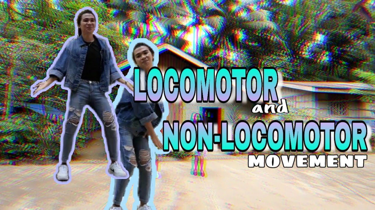 LOCOMOTOR AND NON LOCOMOTOR DANCE MOVEMENTS - YouTube