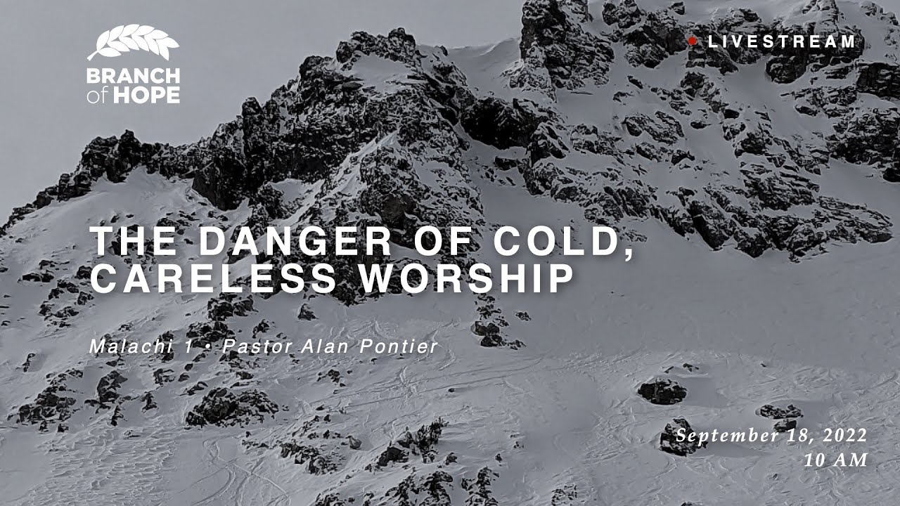 The Dangers of Cold, Careless Worship || Pastor Alan Pontier ...