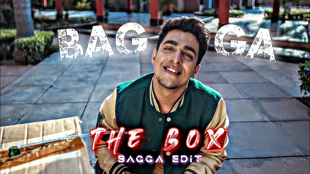 THE BOX - BAGGA | BAGGA EDIT | BAGGA STATUS | THE BOX SONG EDIT | KAK ...