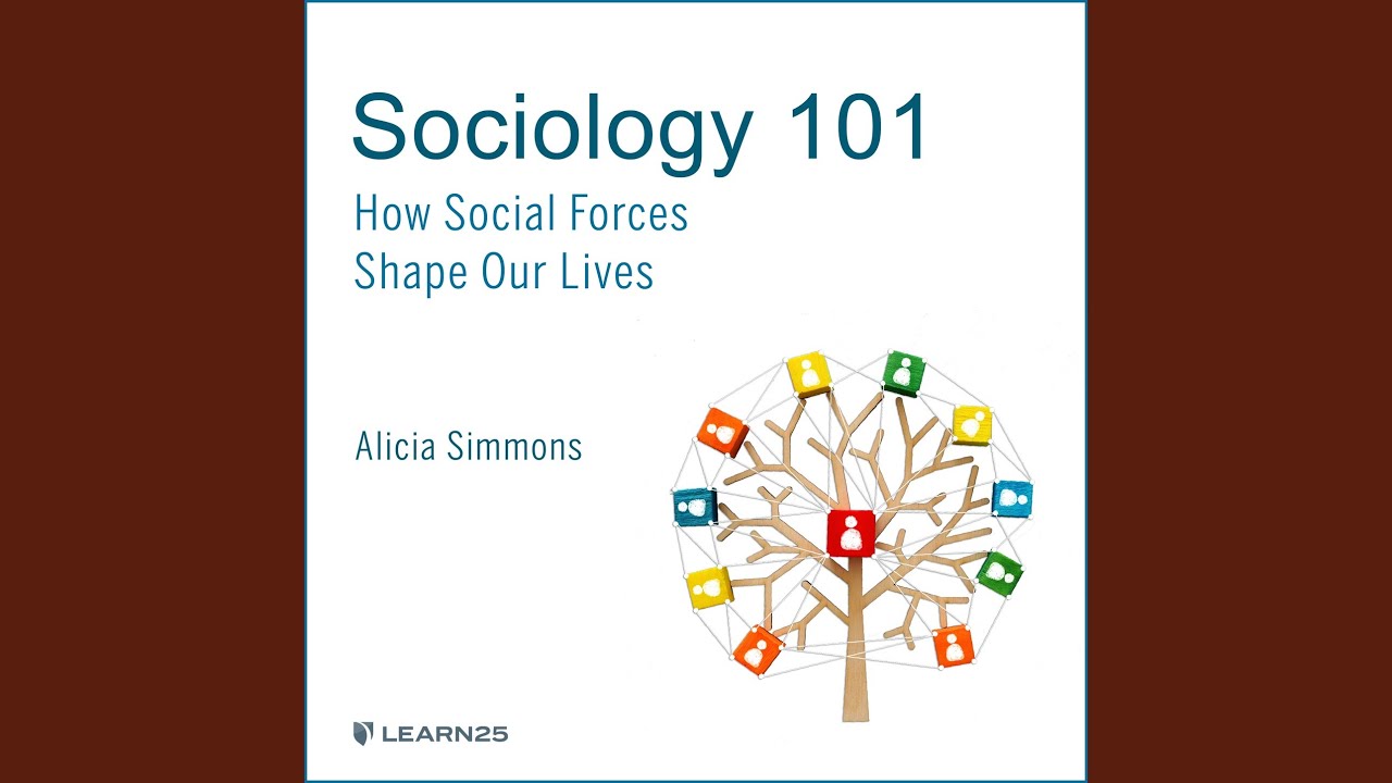 Chapter 162 - Sociology 101 - How Social Forces Shape Our Lives - YouTube