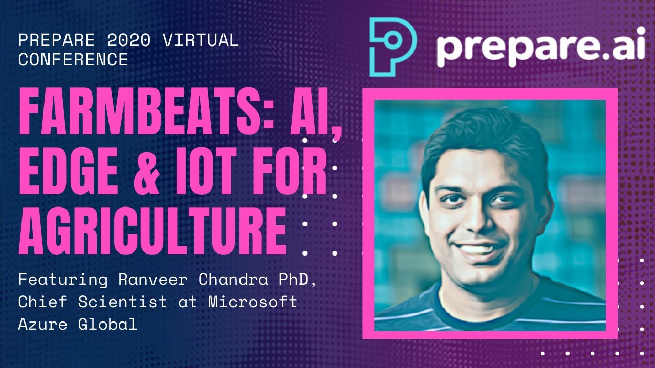 Keynote: FarmBeats: AI, Edge & IoT for Agriculture (Microsoft) - YouTube