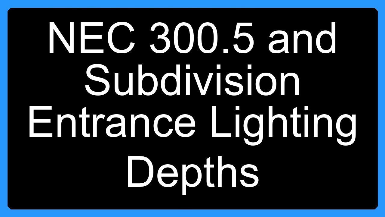 NEC 300.5 and Subdivision Entrance Lighting Depths - YouTube