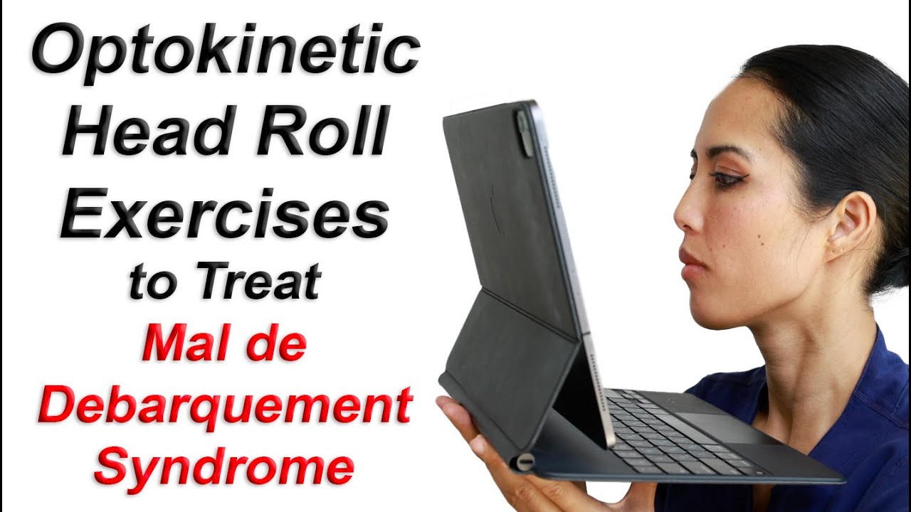 Optokinetic Head Roll Exercise to Treat Mal de Debarquement Syndrome ...