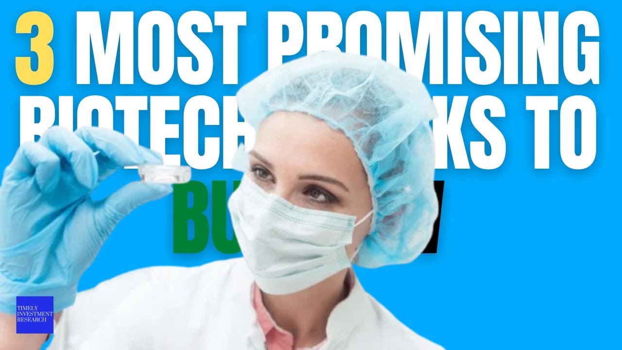 3 Most Promising Biotech Stocks to Buy Now - YouTube