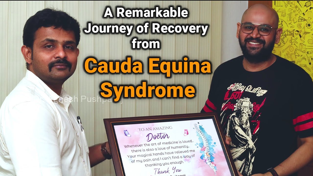 A Remarkable Journey of Recovery from Cauda Equina Syndrome Dr. Vignesh ...