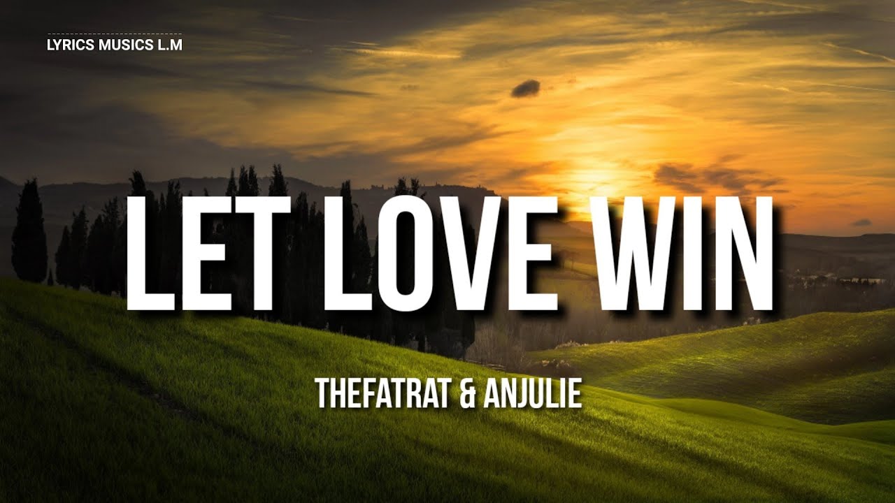 The Fat Rat Feat. Anjulie - Let Love Win (Lyrics) - YouTube