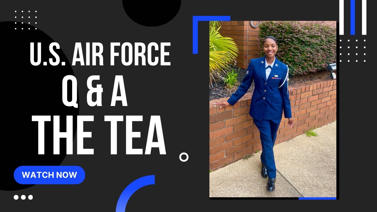 U.S. AIR FORCE Q&A | THE TEA , RESERVIST, BASIC TRAINING, OJT ...