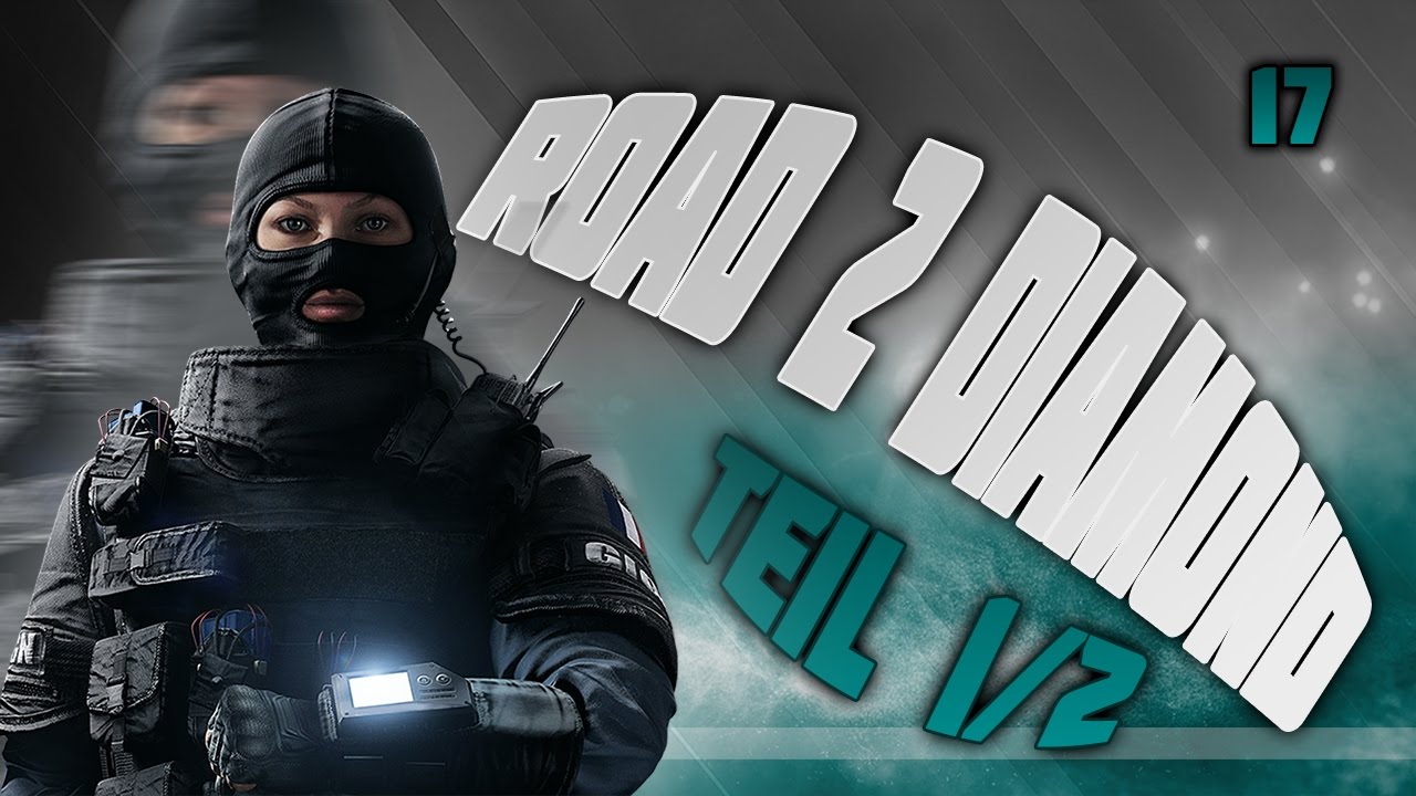 DIAMOND | RAINBOW SIX:SIEGE ROAD 2 DIAMOND MATCH 17 teil 1/2 - YouTube