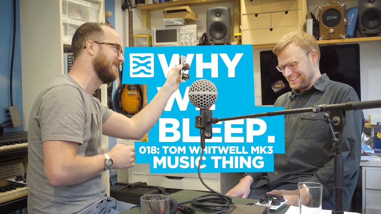 Why We Bleep Podcast 018: Tom Whitwell/Music Thing MK3 - YouTube