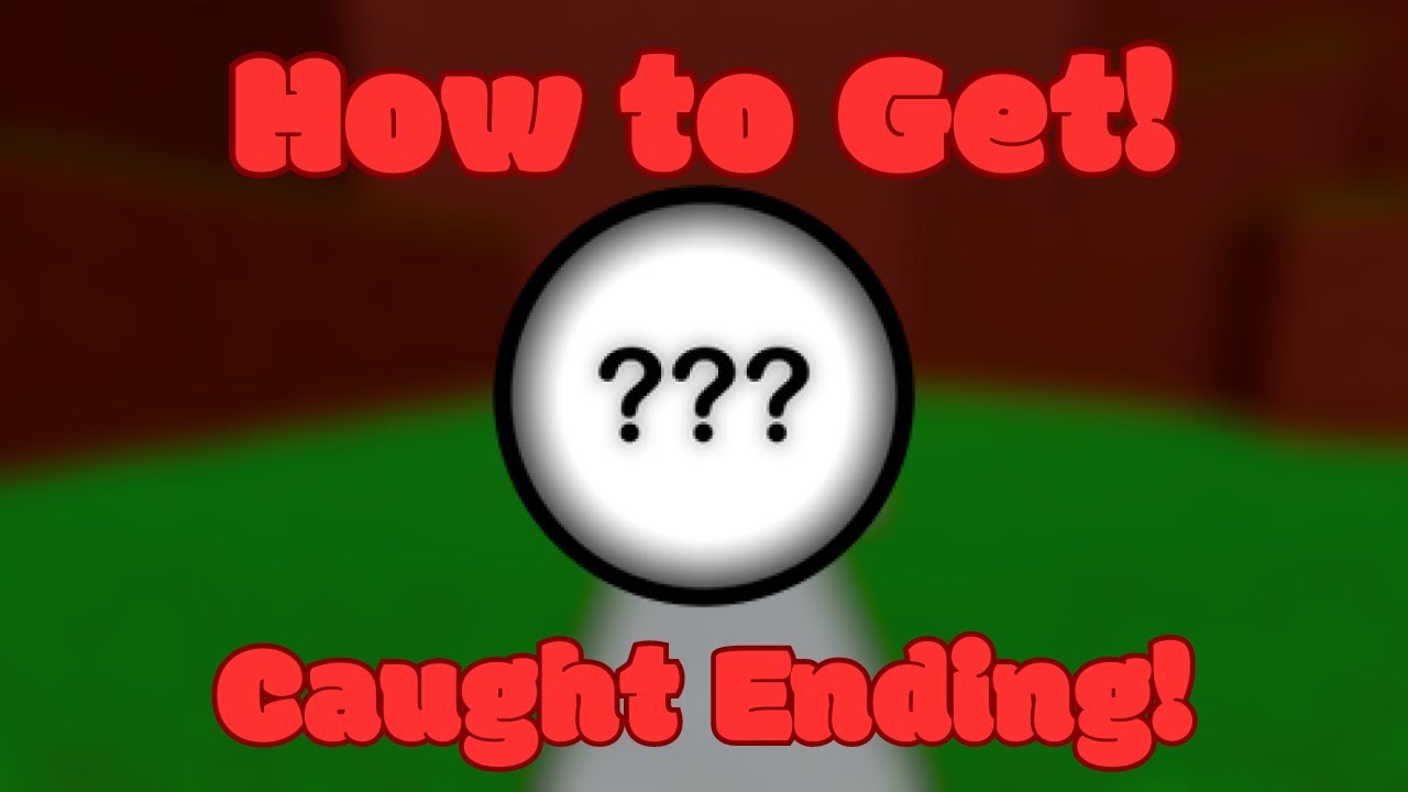How to get the "Caught" Badge & Ending in the Easiest game on Roblox ...