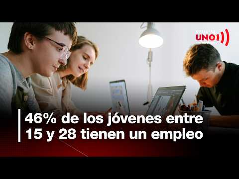 4 de cada 10 jóvenes entre 15 y 28 tiene un empleo | Noticias UNO